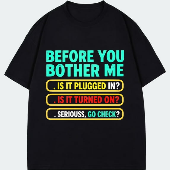 Crewneck T Shirt Black Before You Bother Me Is It Plugged In Is It ...