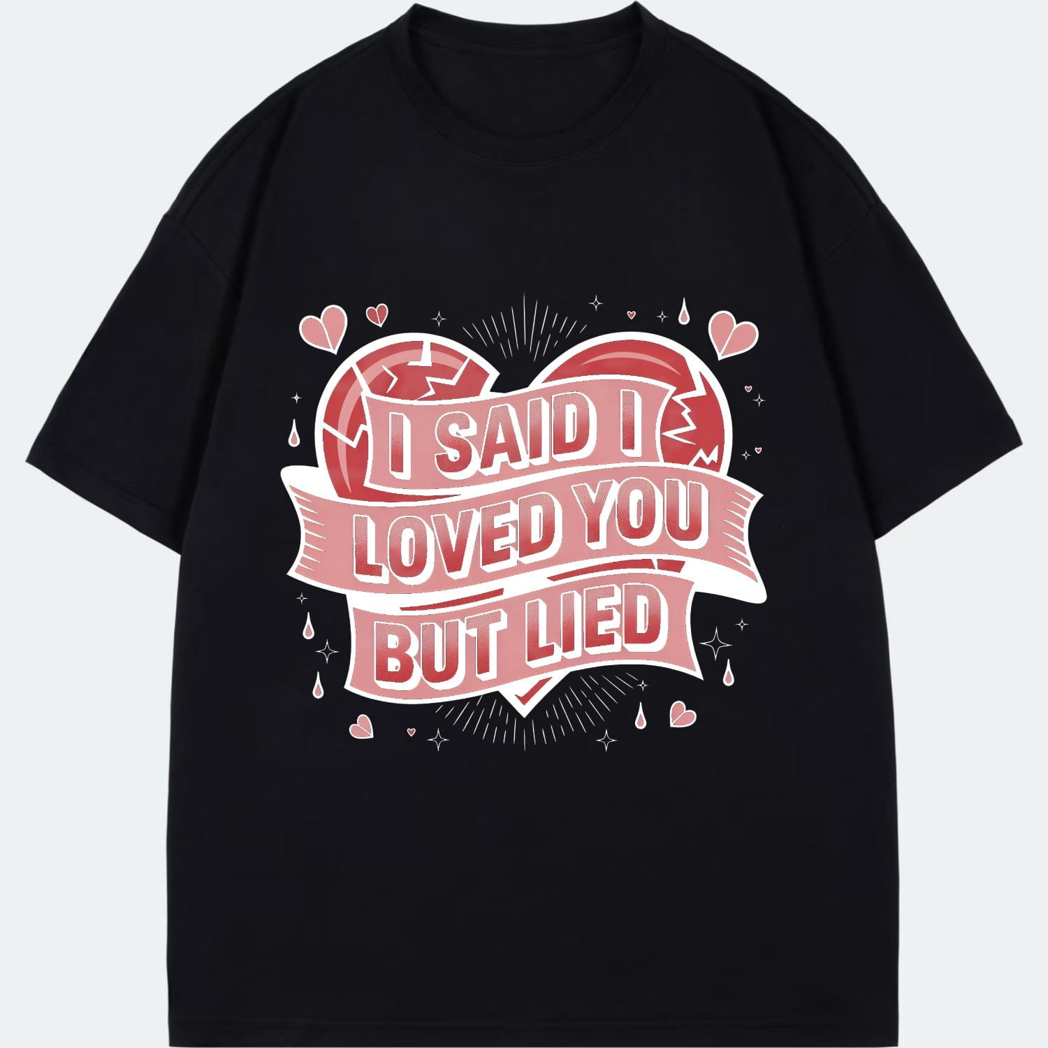 Crewneck T Shirt Black I Said I Loved You But Lied Heart Design ...