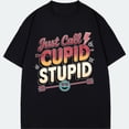 Crewneck T Shirt Black Just Call Cupid Stupid Valentine S Day Graphic ...