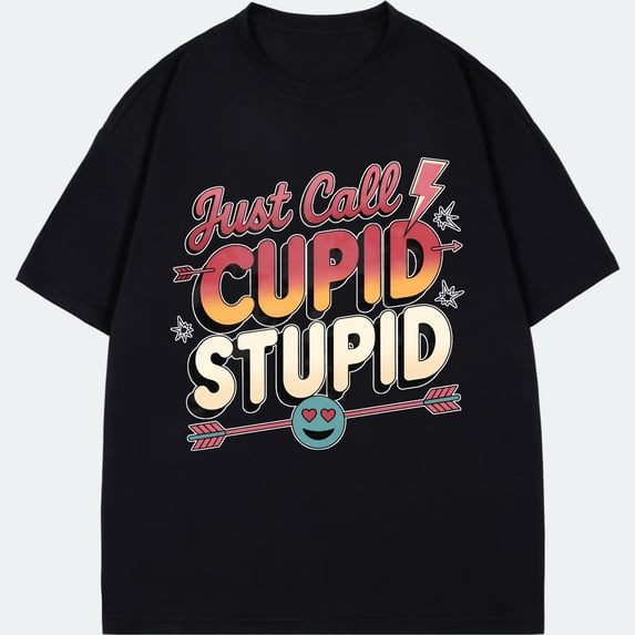 Crewneck T Shirt Black Just Call Cupid Stupid Valentine S Day Graphic ...