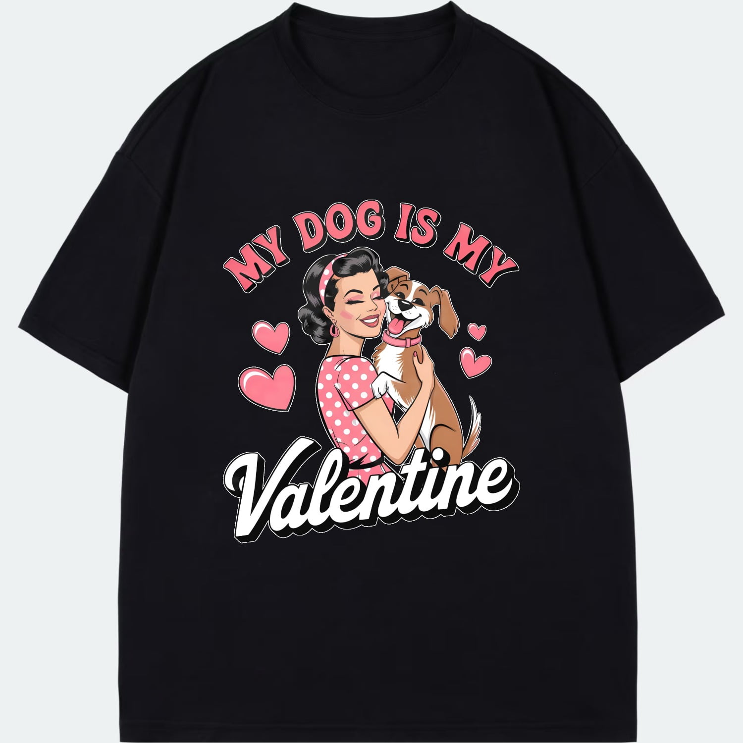 Crewneck T Shirt Black My Dog Is My Valentine With Woman And Dog ...