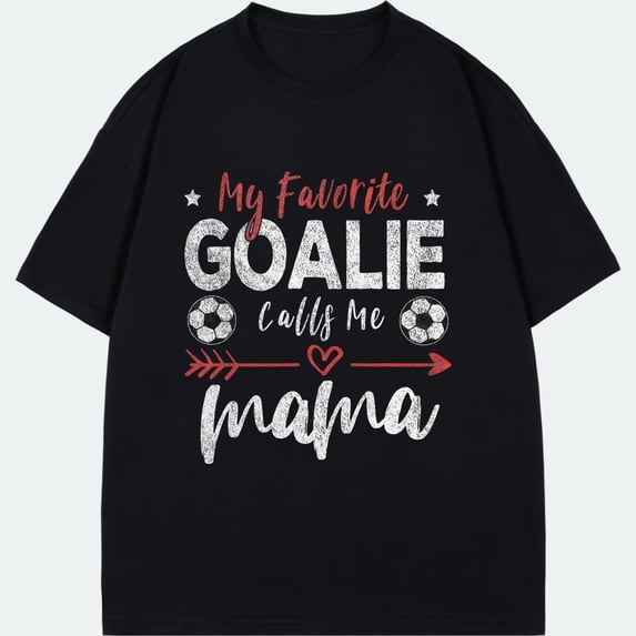 Crewneck T Shirt Black My Favorite Goalie Calls Me Mama Soccer Ball And ...