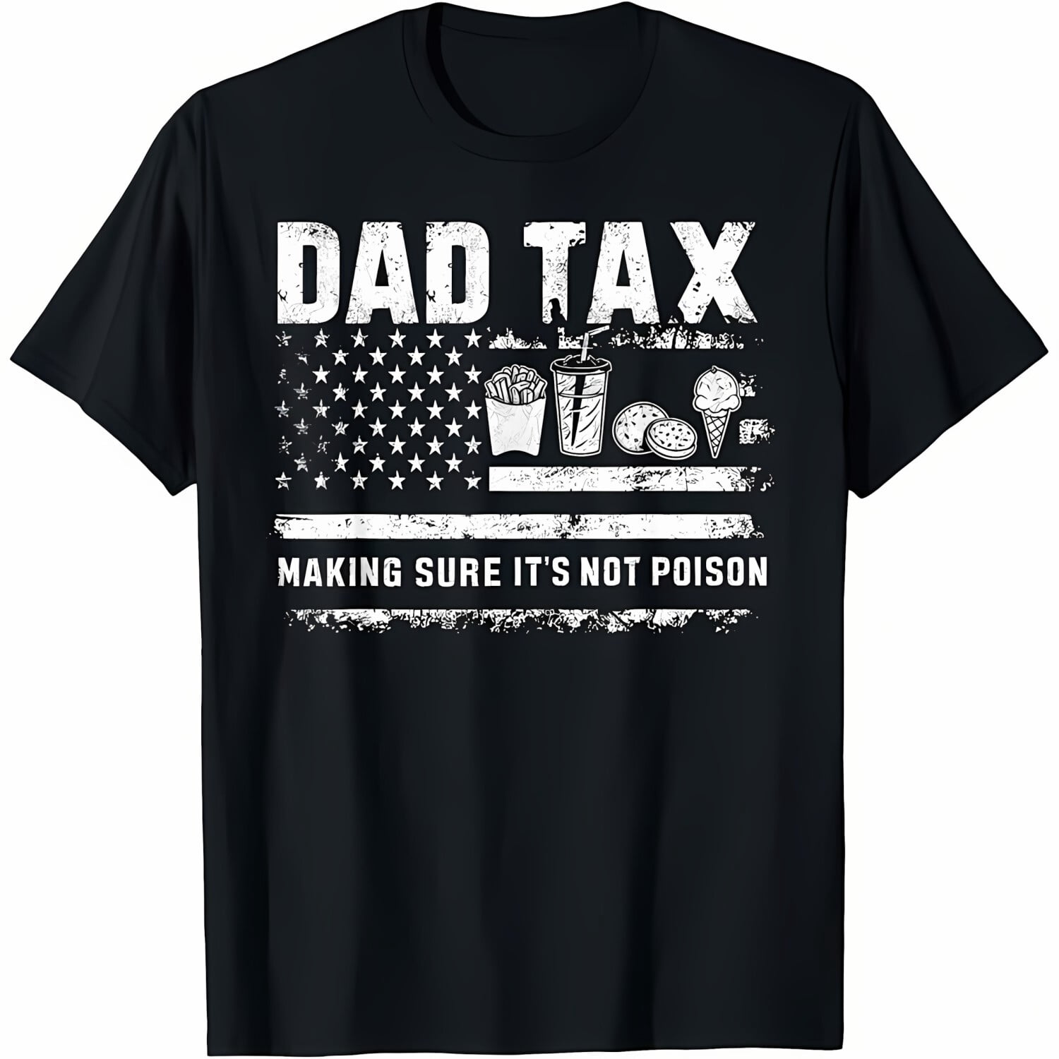 Crewneck T-Shirt Dad Tax Making Sure It's Not Poison Funny Father's Day ...