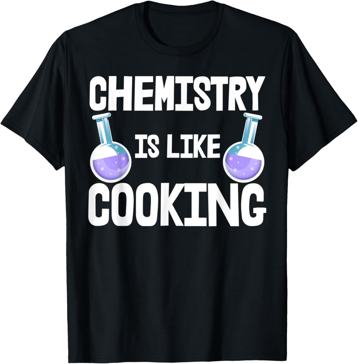 Crewneck Unisex Tee - Chemistry Is Like Cooking Shirts Funny Science ...
