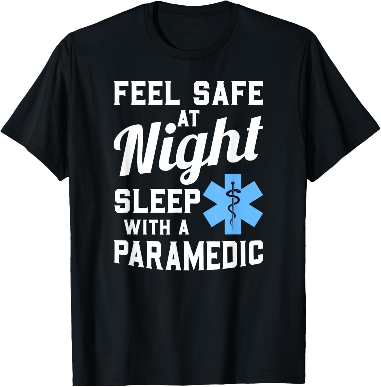 Crewneck Unisex Tee - Feel Safe At Night Sleep With a Paramedic Funny ...