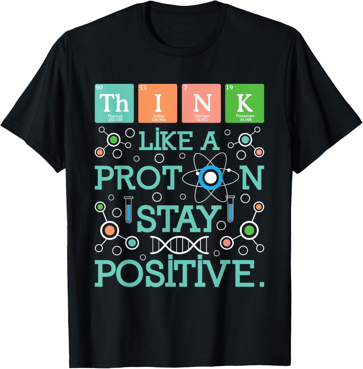 Crewneck Unisex Tee - Think Like A Proton Stay Positive - Chemistry ...