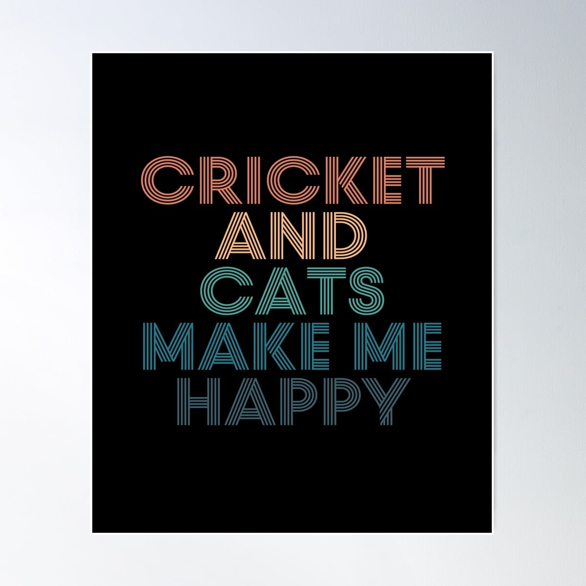 Cricket And Cats Make Me Happy- Gift For Cricket & Cats Fans Poster ...