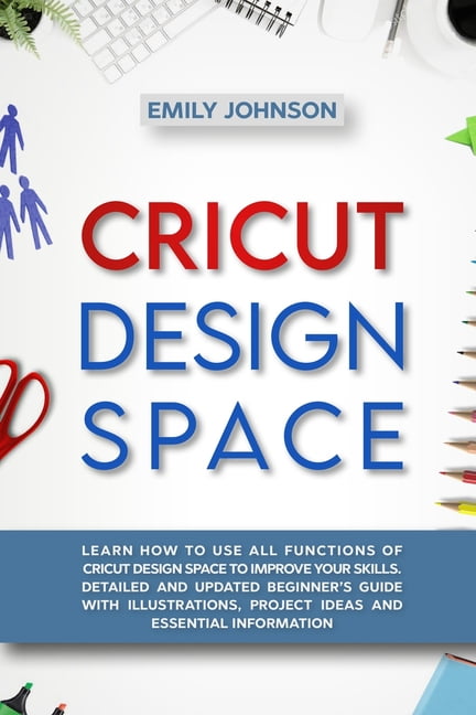 Cricut Design Space: Learn How to Use All Functions of Cricut Design ...