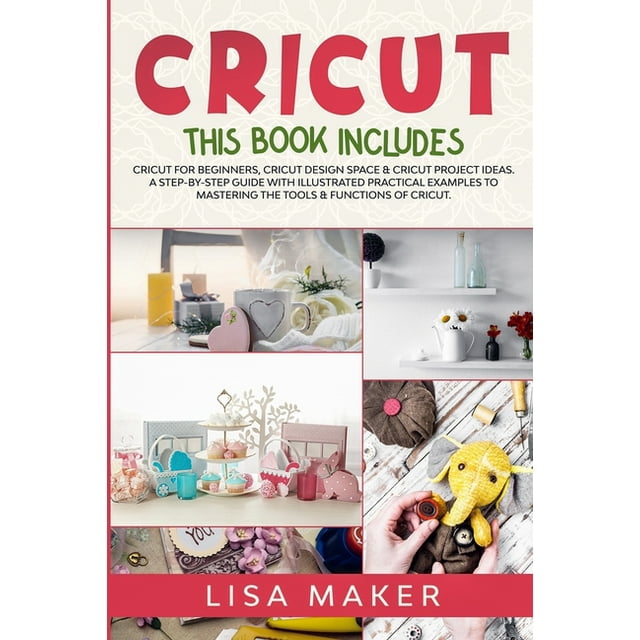 Cricut : This Book Includes: Cricut for Beginners, Cricut Design Space ...