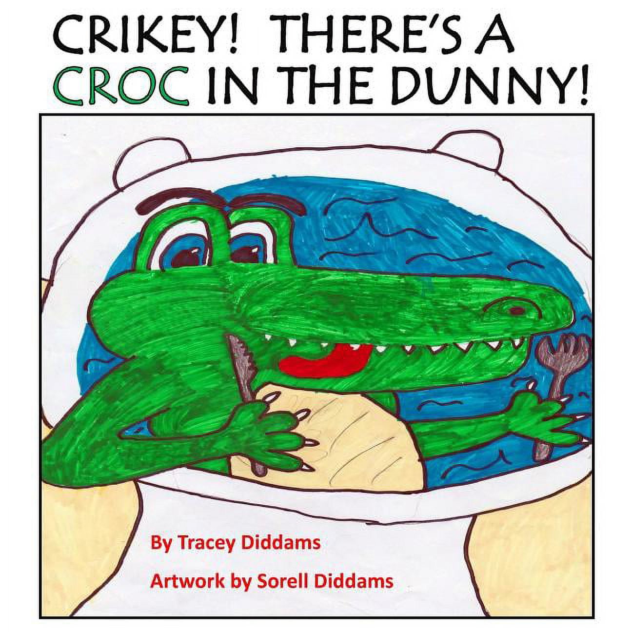 Crikey! There's a Croc in the Dunny!, (Paperback) - Walmart.com