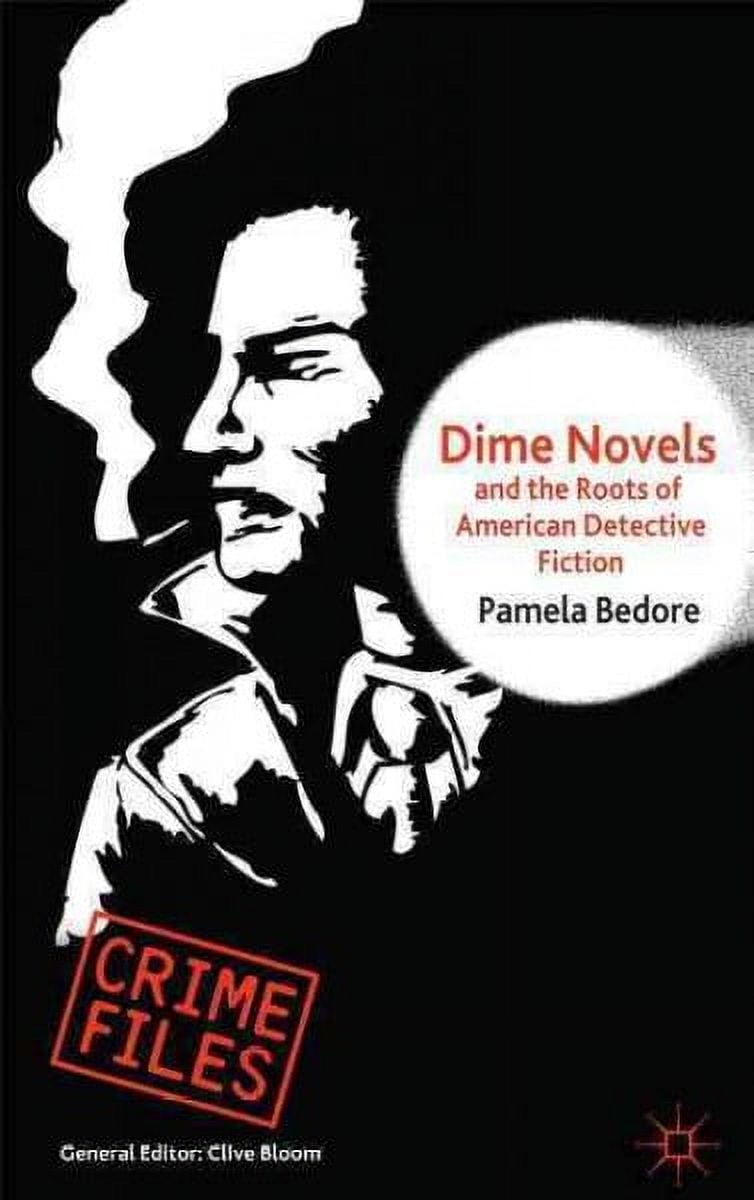 Crime Files: Dime Novels and the Roots of American Detective Fiction ...