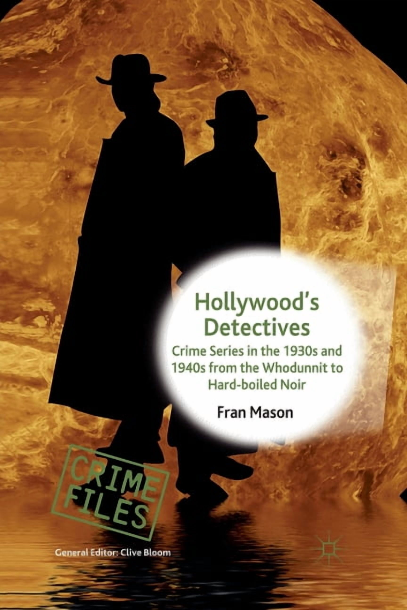 Crime Files Hollywood's Detectives: Crime Series in the 1930s and 1940s ...