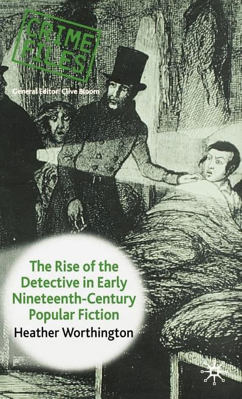 Crime Files The Rise of the Detective in Early Nineteenth-Century ...
