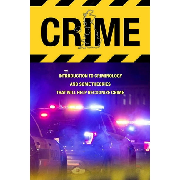 Crime: Introduction To Criminology And Some Theories That Will Help ...