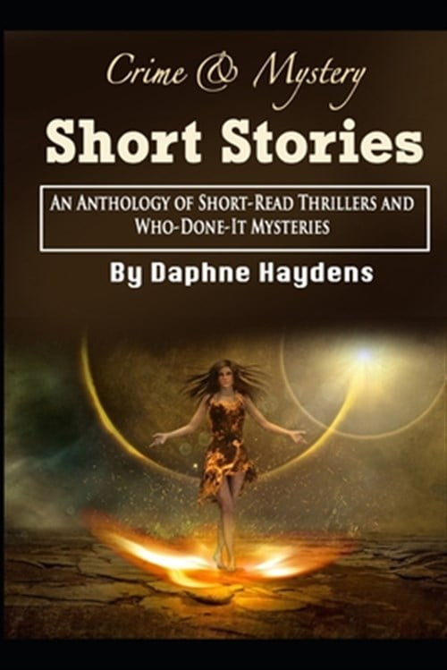 Crime & Mystery Short Stories: An Anthology of Short-Read Thrillers and Who-Done-It Mysteries ...