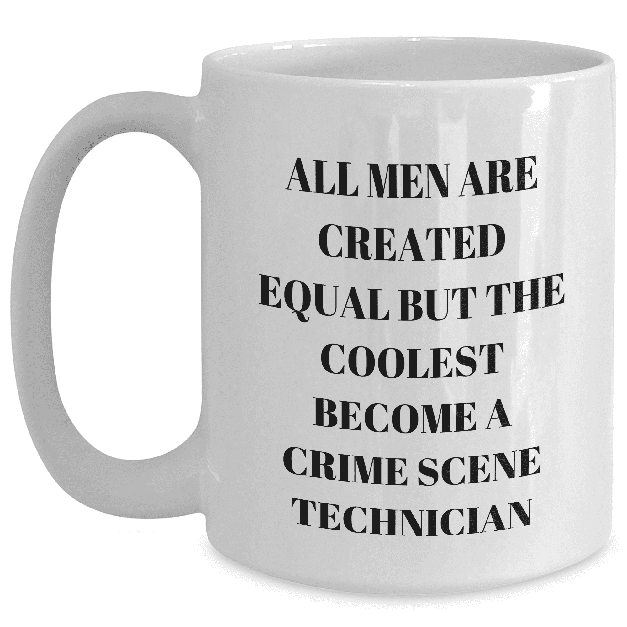 Crime Scene Technician Funny Quote Gifts from Men to Crime Scene ...