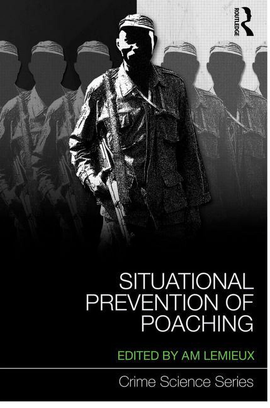 Crime Science Situational Prevention of Poaching, Book 15, (Hardcover ...
