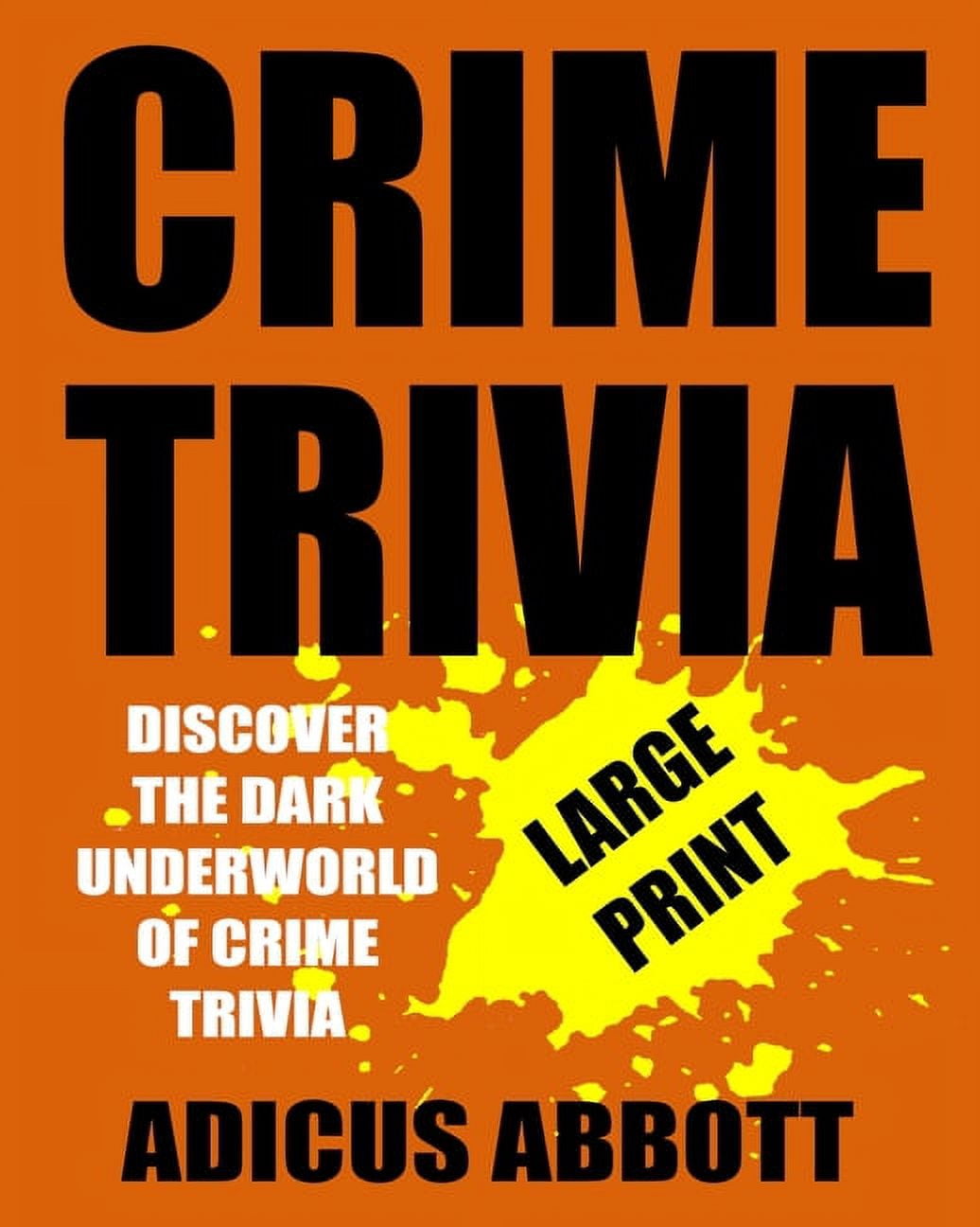 Crime Trivia Large Print: 1,001 Fun Facts and Anecdotes Related to the ...