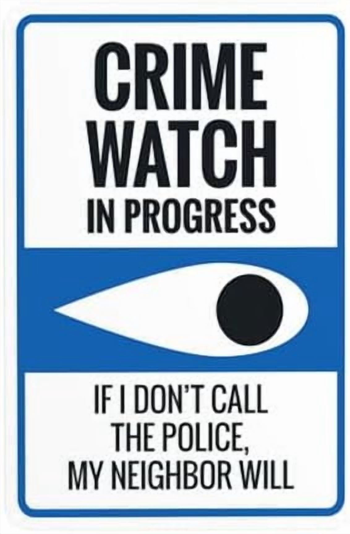 Crime Watch In Progress If I Don't Call The Police My Neighbor Will ...
