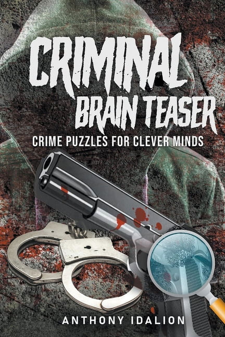 Criminal Brain Teasers: Crime Puzzles For Clever Minds, (Paperback ...