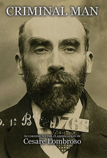 Criminal Man, According to the Classification of Cesare Lombroso ...