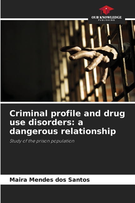 Criminal profile and drug use disorders: a dangerous relationship ...