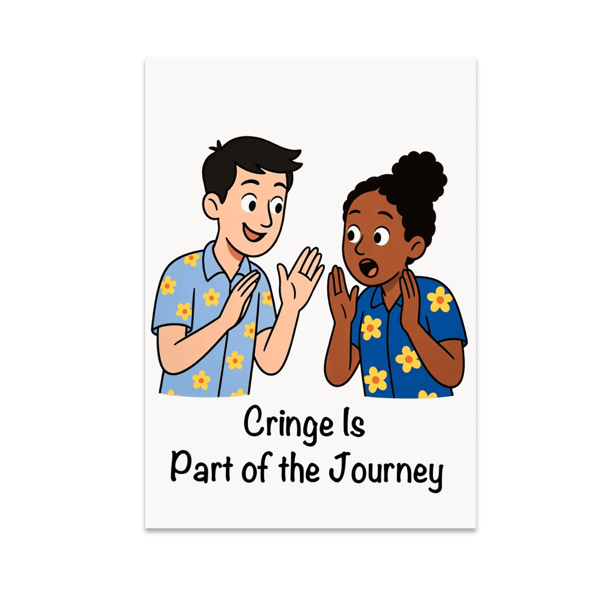 Cringe Is Part of the Journey - Dating Reality Enthusiast - 13x19 ...