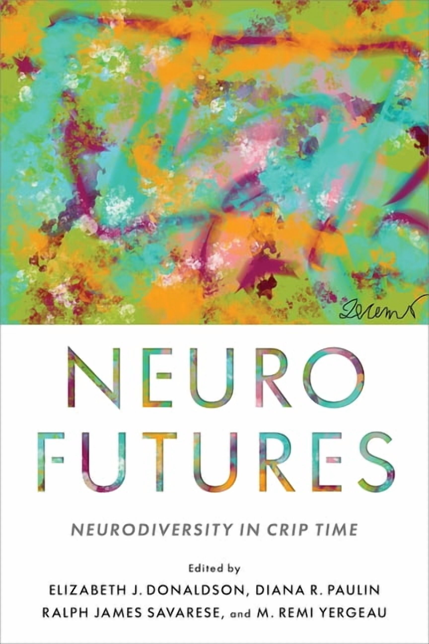 Crip Neurofutures: Neurodiversity in Crip Time, Book 9, (Hardcover ...