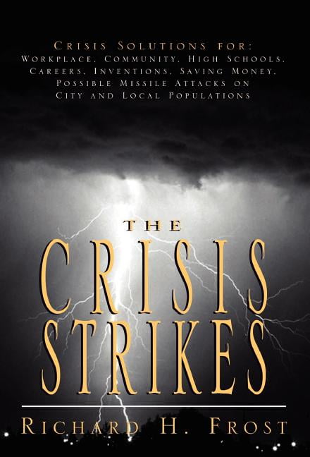 Crisis Strikes : Crisis Solutions for Workplace, Community, High ...
