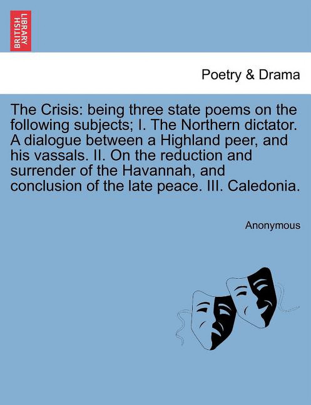 The Crisis : Being Three State Poems on the Following Subjects; I. the ...