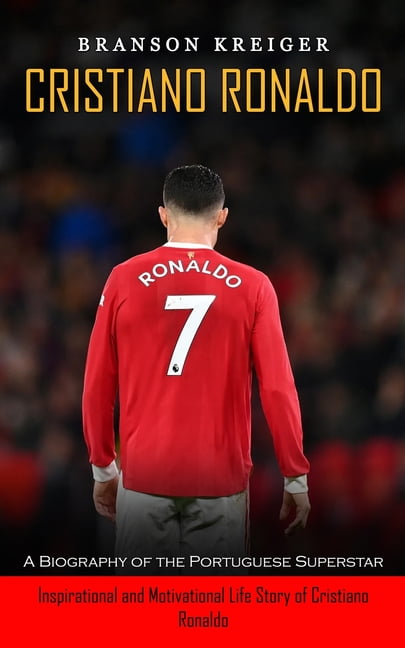 Cristiano Ronaldo: A Biography of the Portuguese Superstar ...