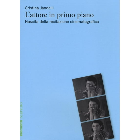 Cristina Jandell L'attore in primo piano. Nascita della recitazione ...