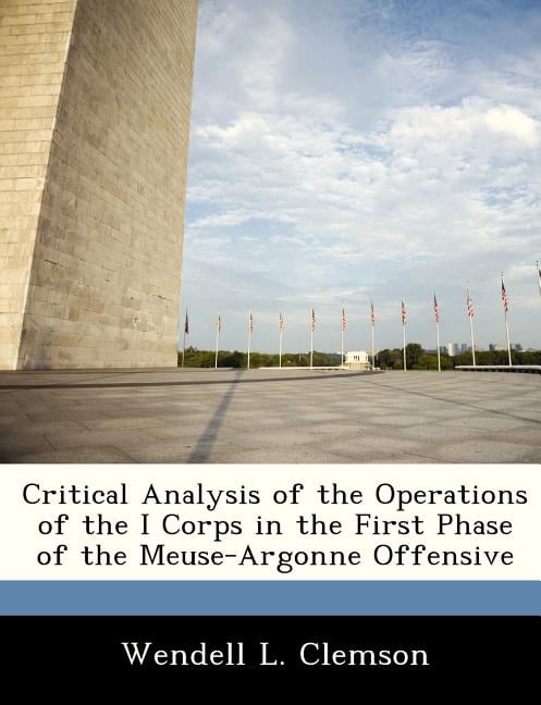 Critical Analysis of the Operations of the I Corps in the First Phase ...
