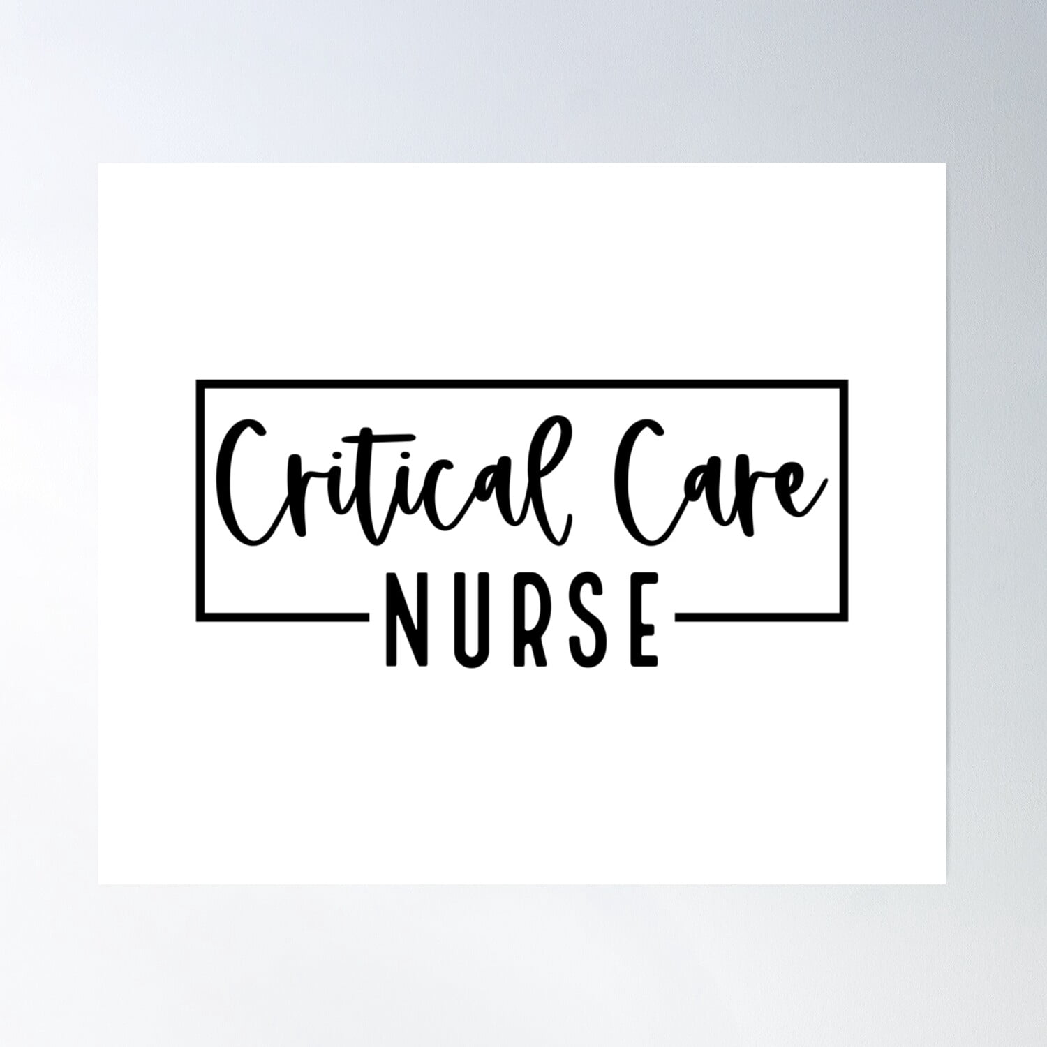 Critical Care Nurse, Critical Care. Poster Wall Art, Modern Wall Decor ...