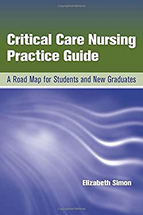 Pre-Owned Critical Care Nursing Practice Guide: A Road Map for Students ...