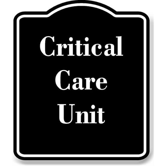 Critical Care Unit BLACK Aluminum Composite Sign 15''x18'' - Walmart.com