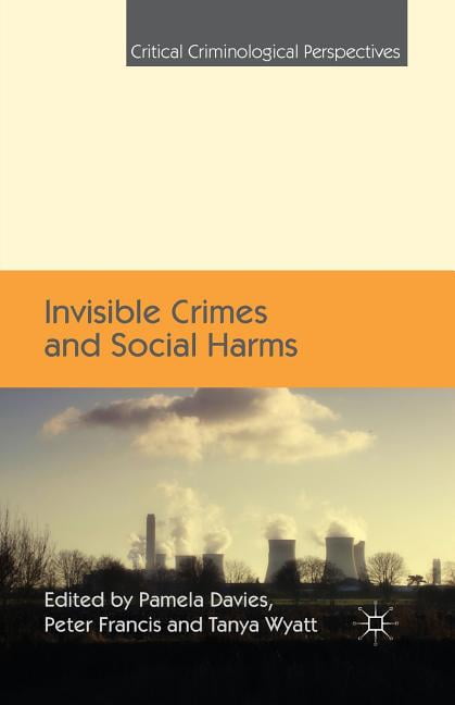 Critical Criminological Perspectives Invisible Crimes and Social Harms ...