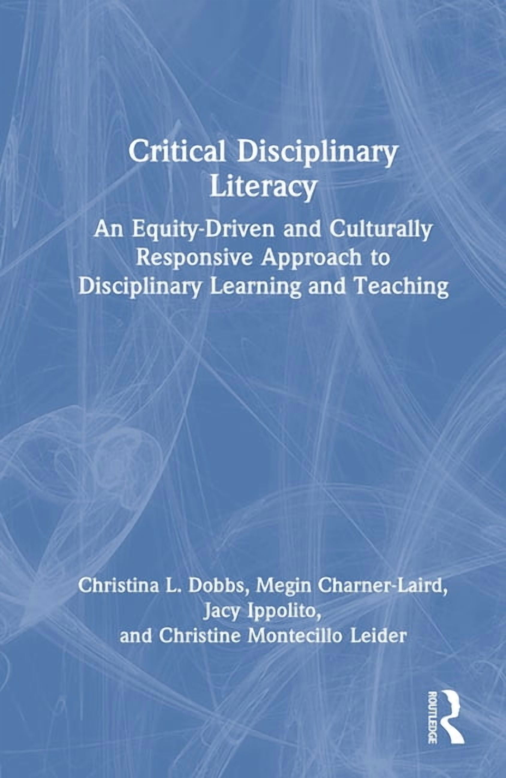 Critical Disciplinary Literacy: An Equity-Driven and Culturally ...