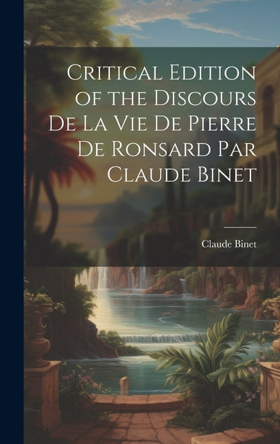 Critical Edition of the Discours de la Vie de Pierre de Ronsard par ...