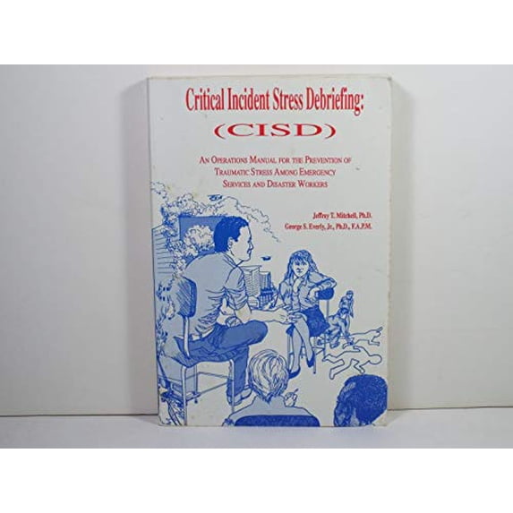 Pre-Owned Critical Incident: Stress Debriefing an Operations Manual for ...