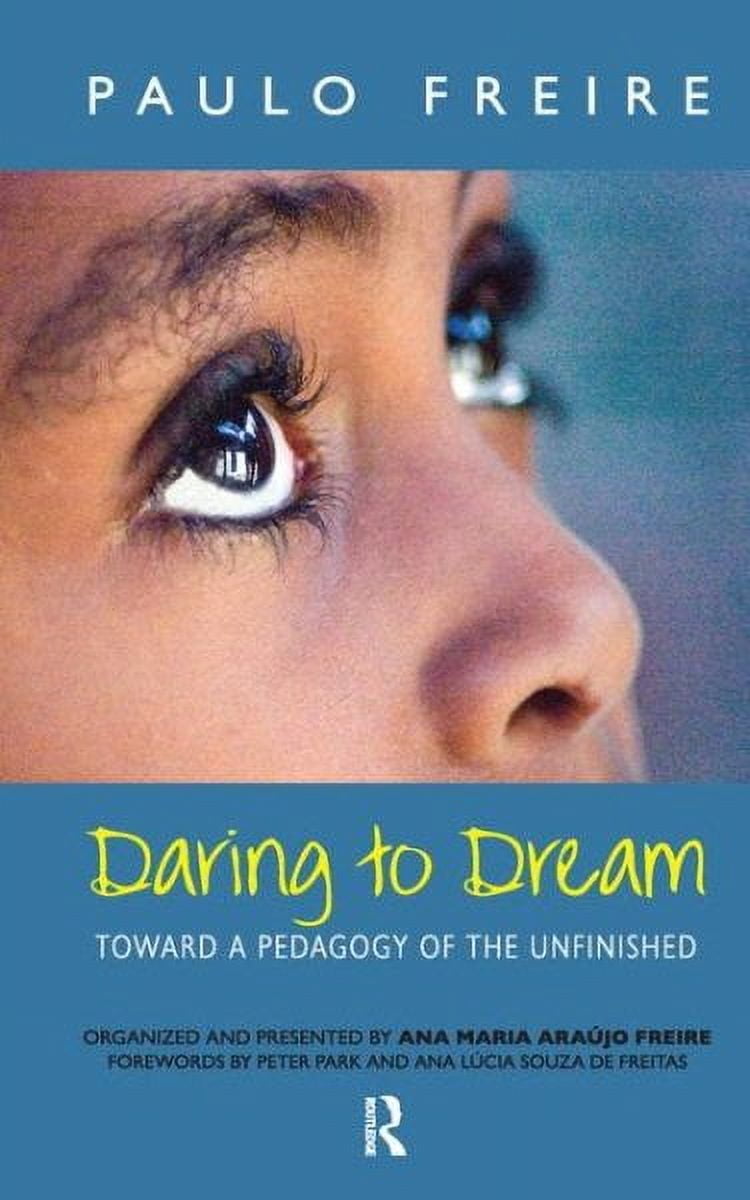 Critical Narrative: Daring to Dream: Toward a Pedagogy of the Unfinished (Hardcover) - Walmart.com