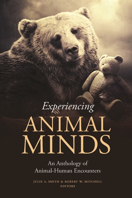 Critical Perspectives on Animals: Theory Experiencing Animal Minds: An ...