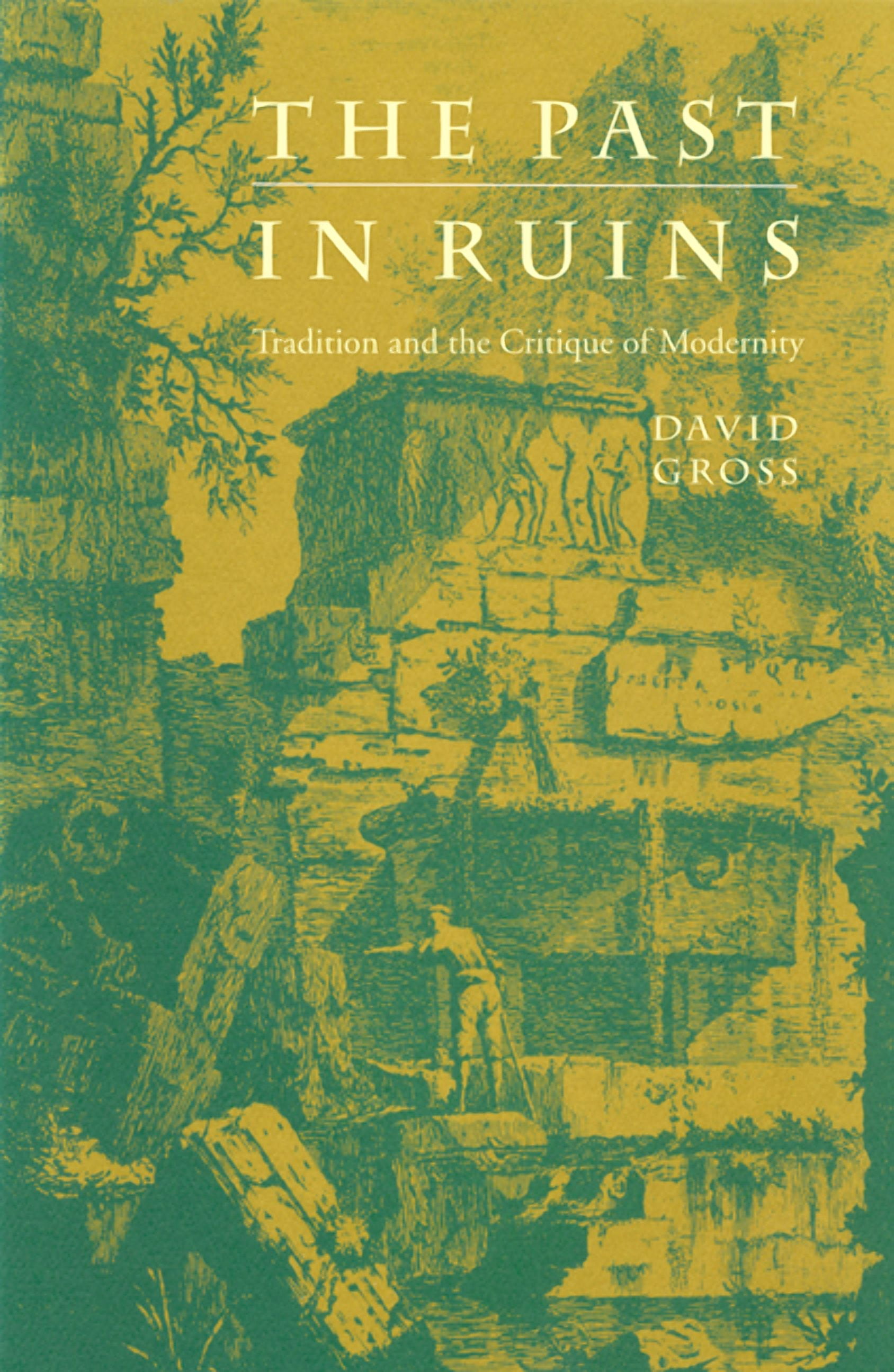 Critical Perspectives on Modern Culture The Past in Ruins: Tradition ...