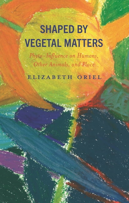 Critical Plant Studies Shaped by Vegetal Matters: Phyto-Influence on ...