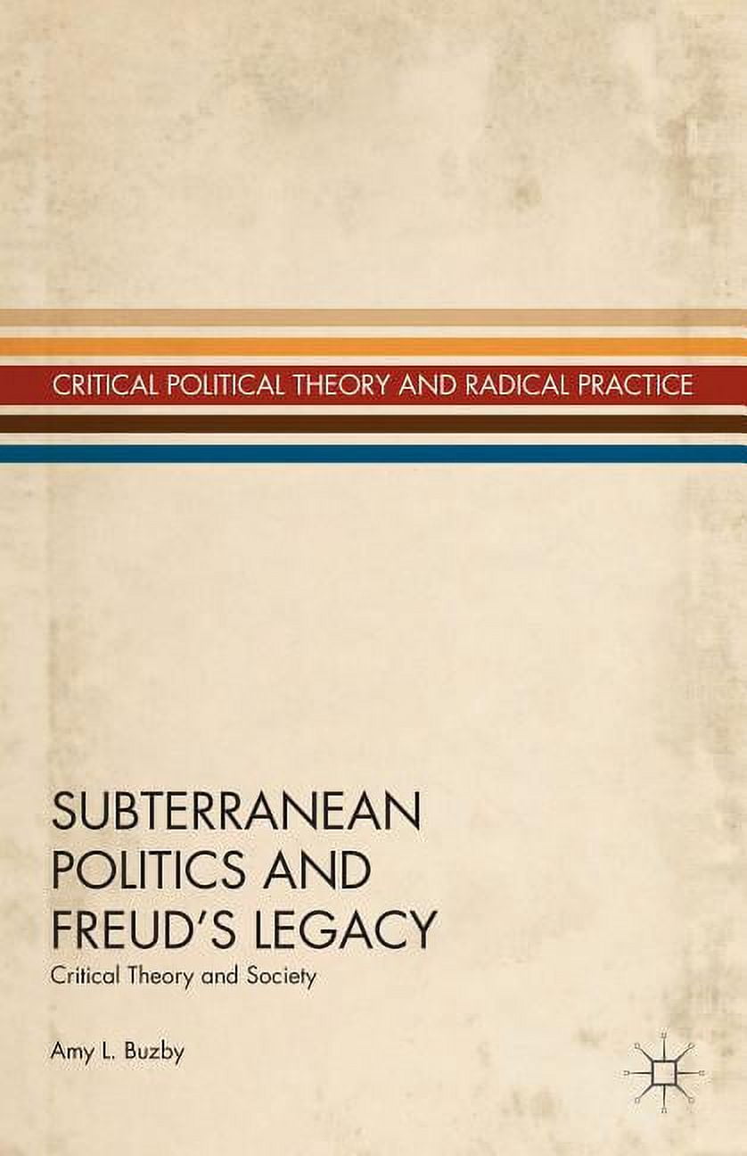Critical Political Theory and Radical Practice: Subterranean Politics ...