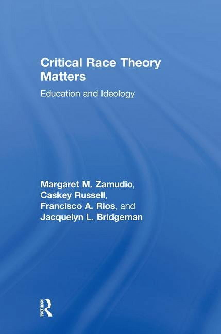 Critical Race Theory Matters: Education and Ideology, (Hardcover ...