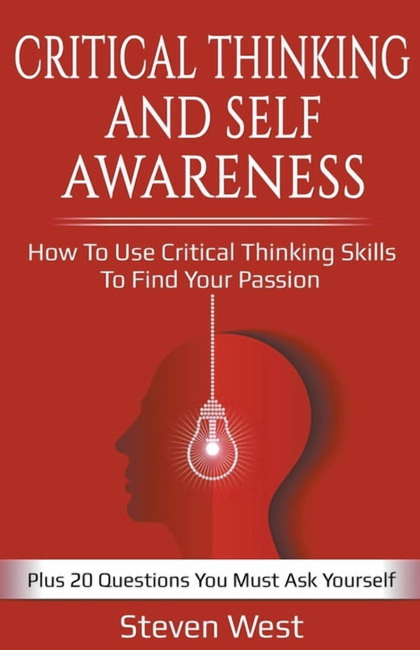Critical Thinking and Self-Awareness: How to Use Critical Thinking ...