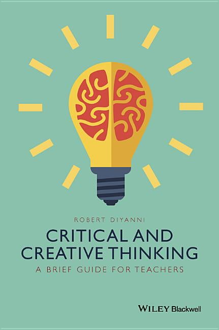 Critical and Creative Thinking: A Brief Guide for Teachers, (Hardcover ...