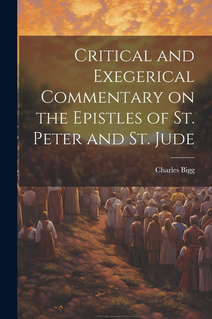 Critical and Exegerical Commentary on the Epistles of St. Peter and St ...