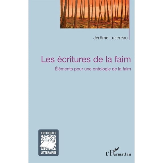 Critiques LittÃ©raires Les Ã©critures de la faim: Ã lements pour une ...